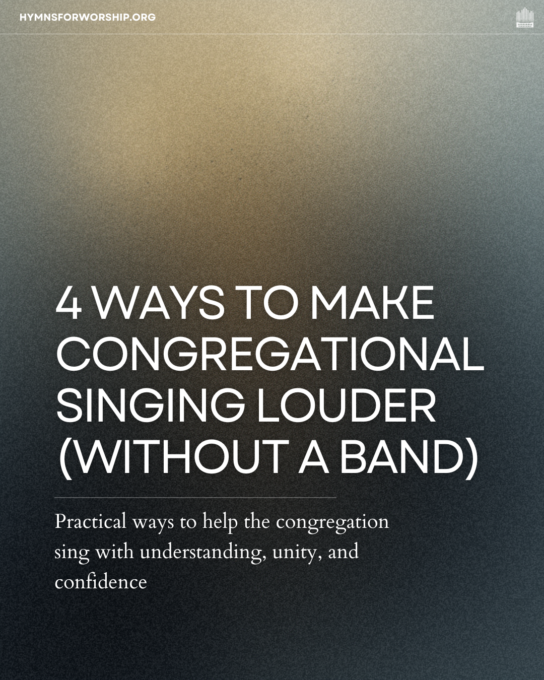 4 Ways to Make Congregational Singing Louder (Without a Band) - Hymns ...